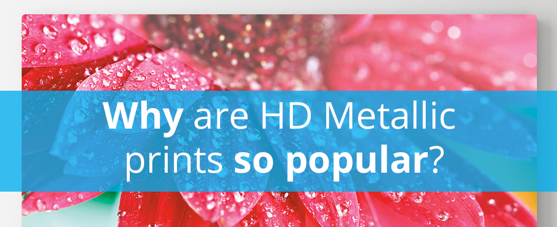Why are HD Metallic prints so popular?